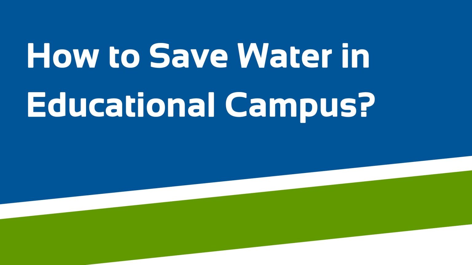 How to Save Water in Educational Campus?